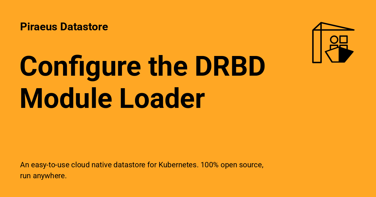 Configure the DRBD Module Loader - Piraeus Datastore
