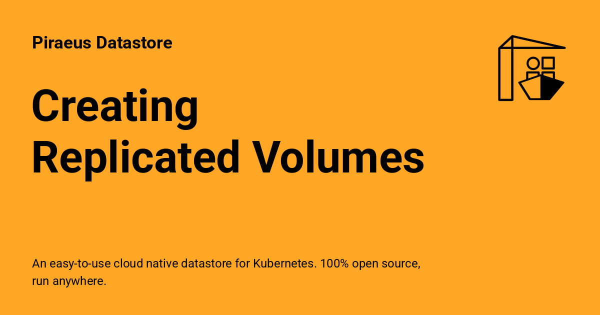 Creating Replicated Volumes - Piraeus Datastore