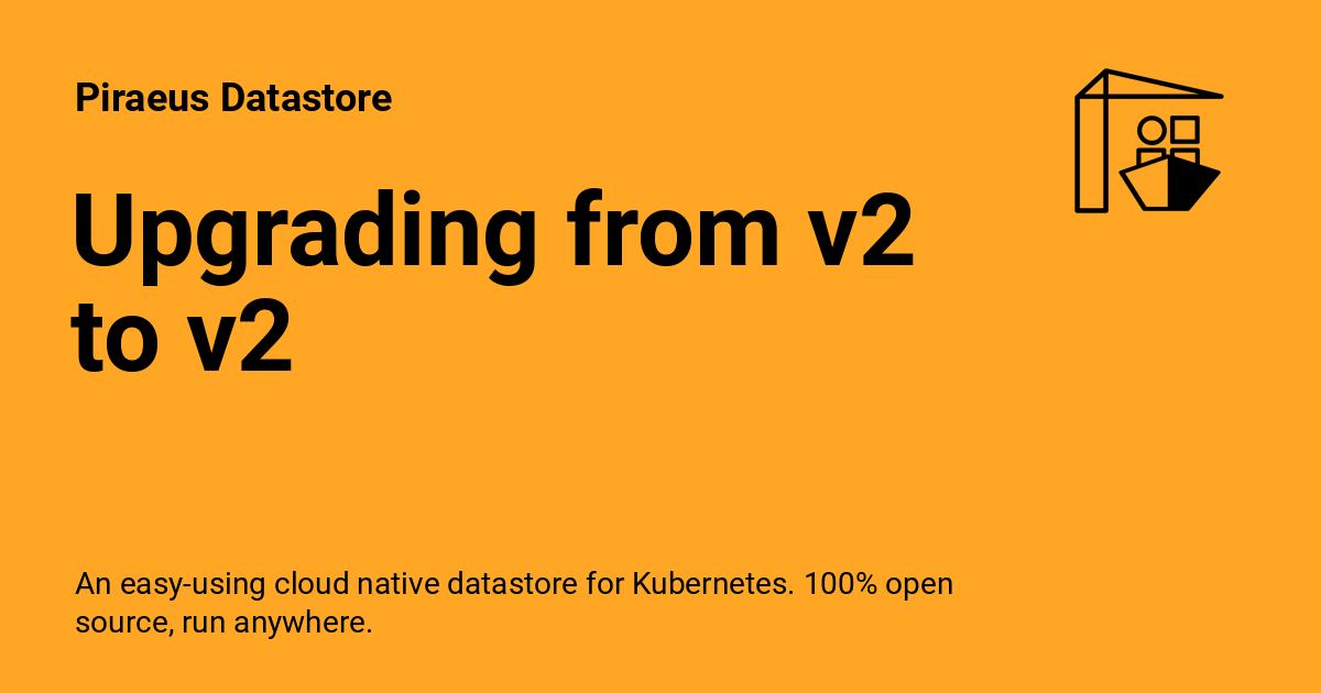 Upgrading from v2 to v2 - Piraeus Datastore