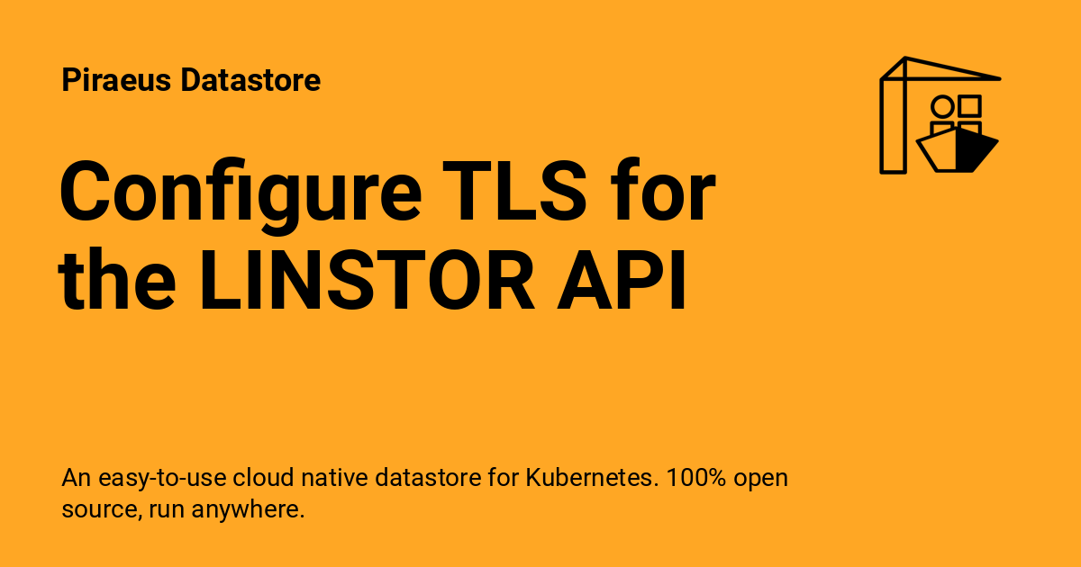 Configure TLS for the LINSTOR API - Piraeus Datastore