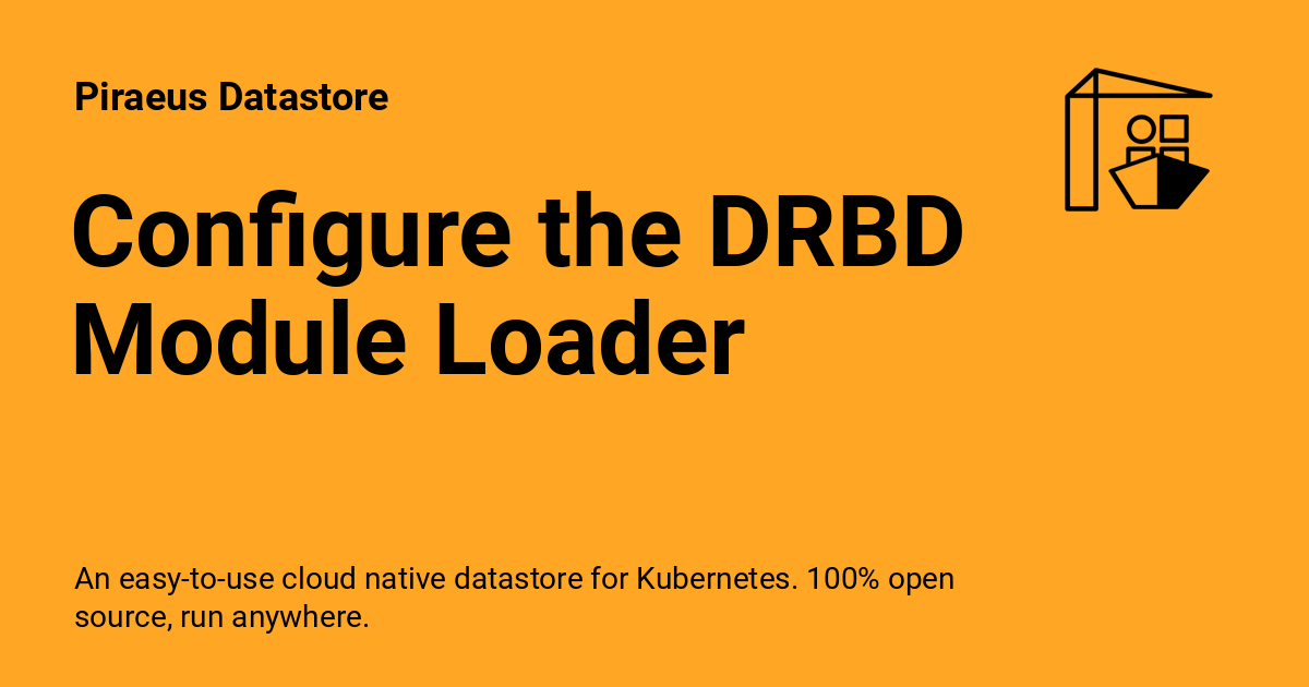 Configure the DRBD Module Loader - Piraeus Datastore Configure the DRBD Module Loader - Piraeus Datastore