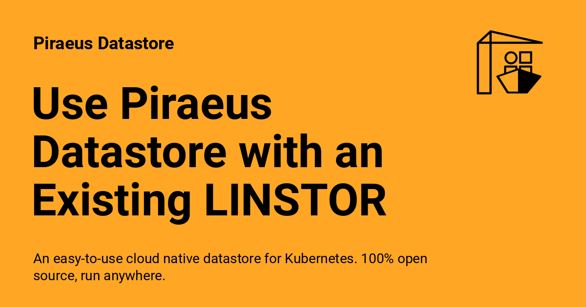 Use Piraeus Datastore with an Existing LINSTOR Cluster - Piraeus Datastore