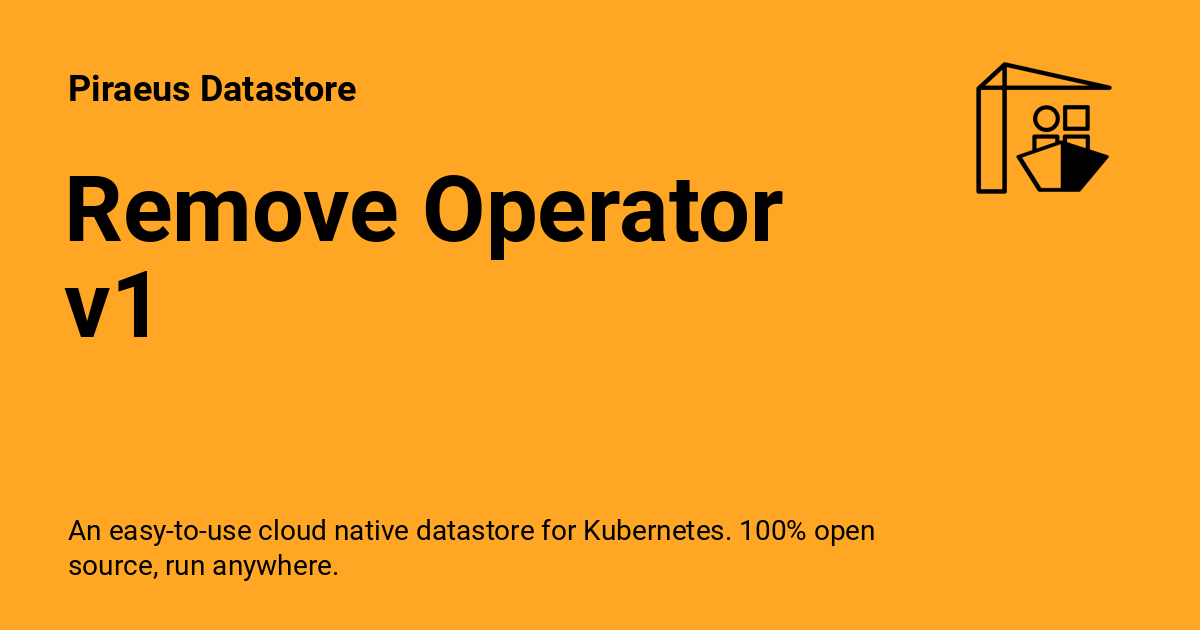 Remove Operator v1 - Piraeus Datastore