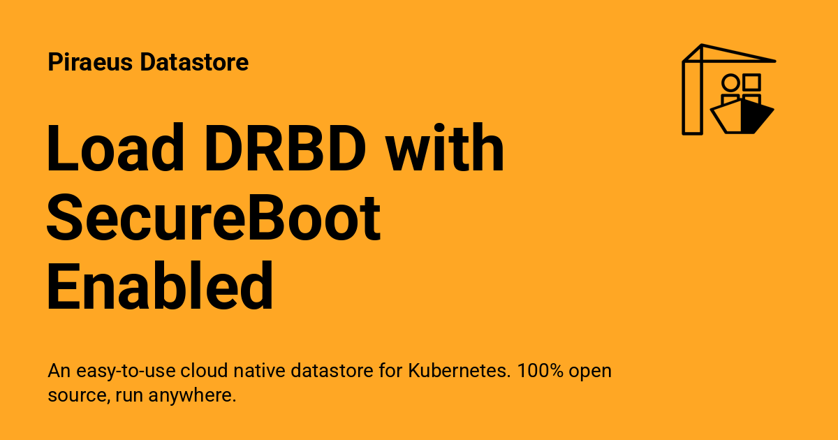 Load DRBD with SecureBoot Enabled - Piraeus Datastore