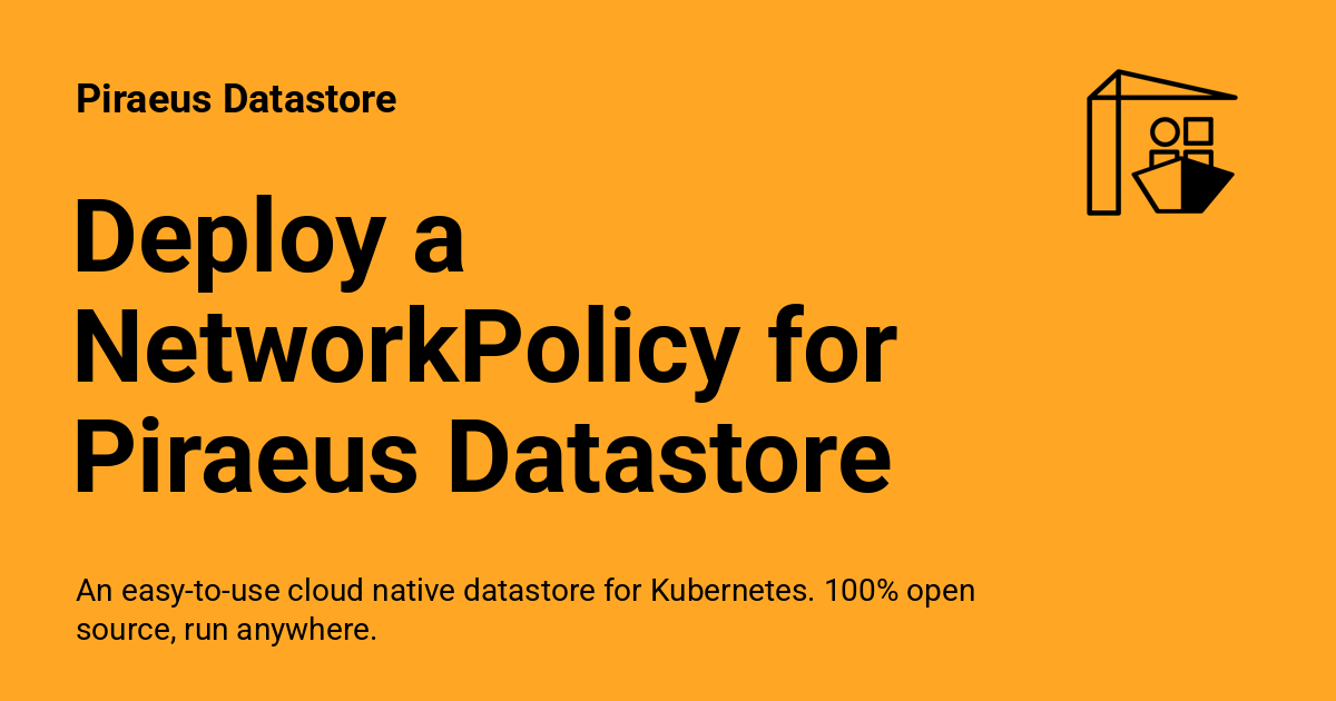 Deploy a NetworkPolicy for Piraeus Datastore - Piraeus Datastore Deploy a NetworkPolicy for Piraeus Datastore - Piraeus Datastore