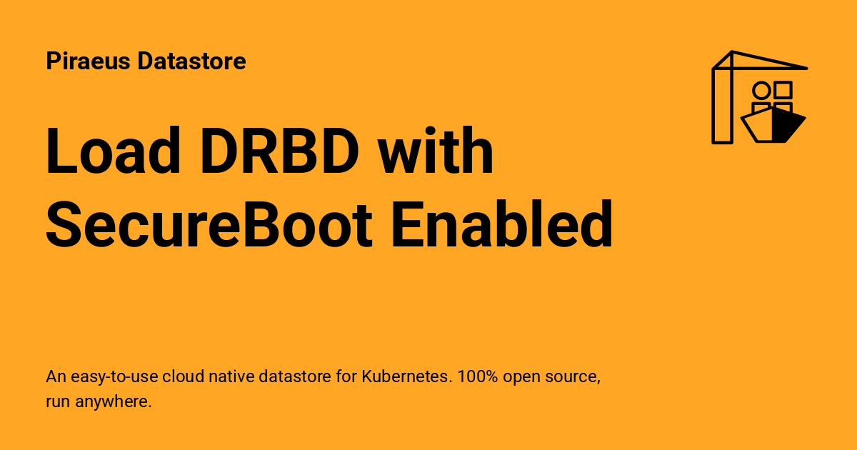 Load DRBD with SecureBoot Enabled - Piraeus Datastore